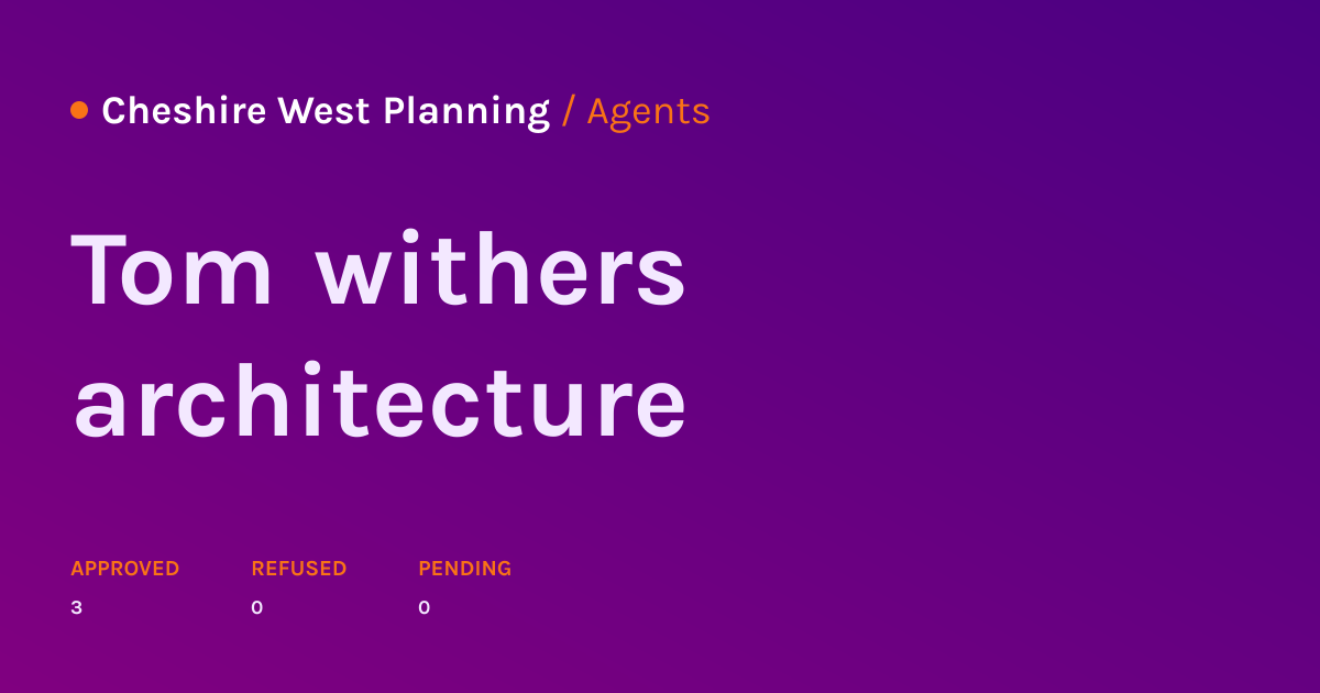 Agent Tom Withers Architecture - Applications & Team — Cheshire West